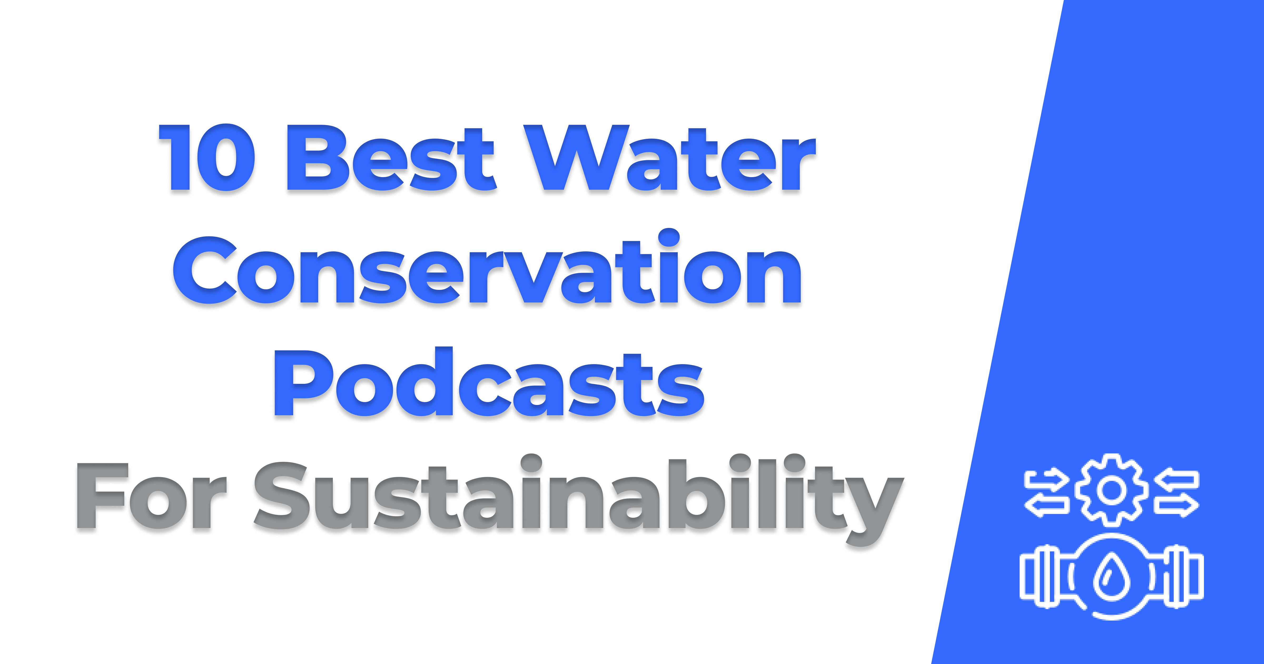 10 Best Water Conservation Podcasts For Sustainability